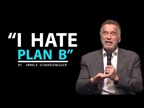 I Hate Plan B - Arnold Schwarzenegger| Motivational Speech - YouTube