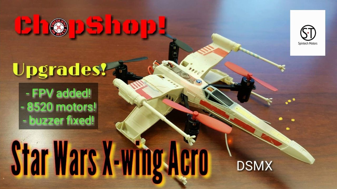 Star Wars X-wing Acro Spintech 8520 motor + FPV upgrade & Buzzer Fix ...