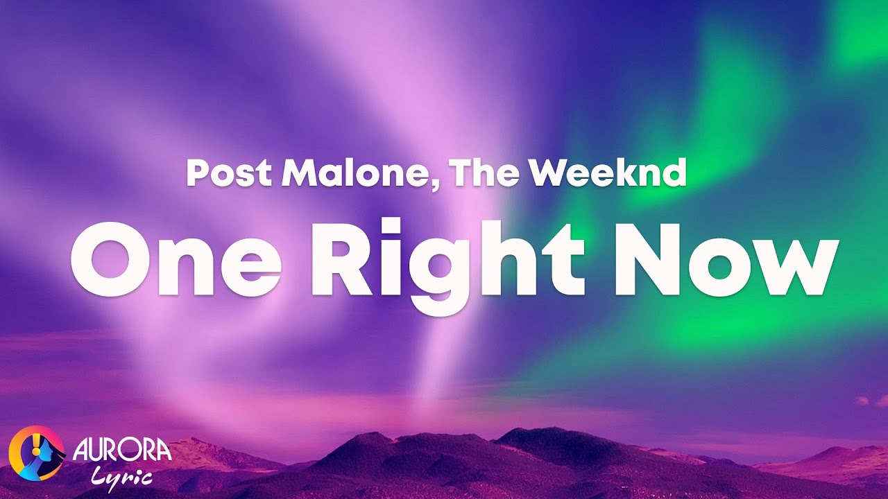 Post Malone, The Weeknd - One Right Now (Lyrics) - YouTube