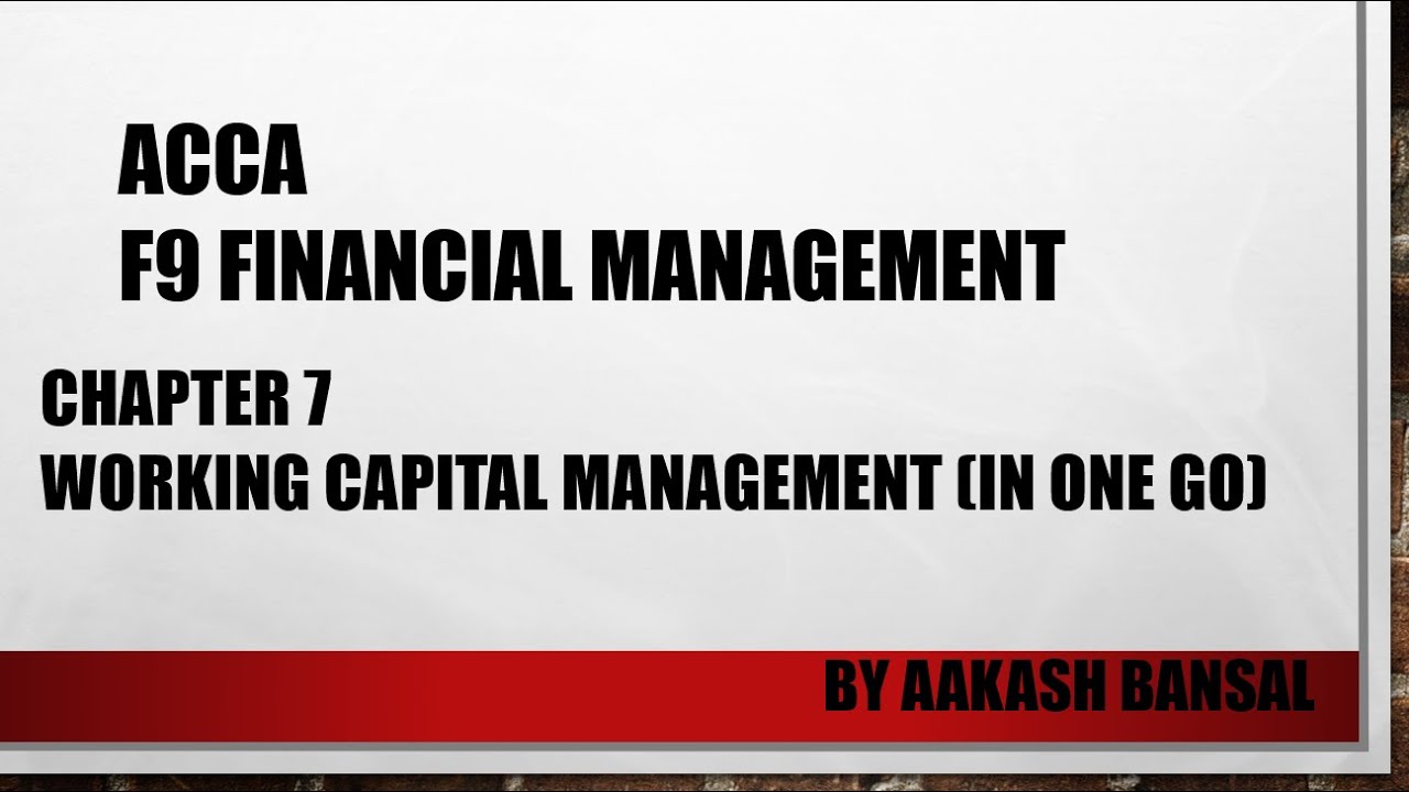ACCA F9-Financial Management-Chapter 7 Working Capital Management(IN ...