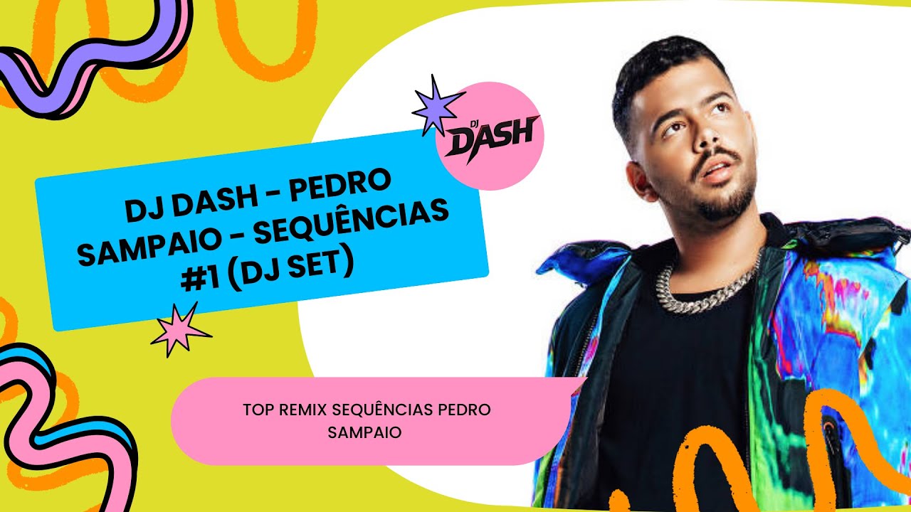 DJ DASH - PEDRO SAMPAIO - SEQUÊNCIAS #1 (DJ SET REMIX) - YouTube