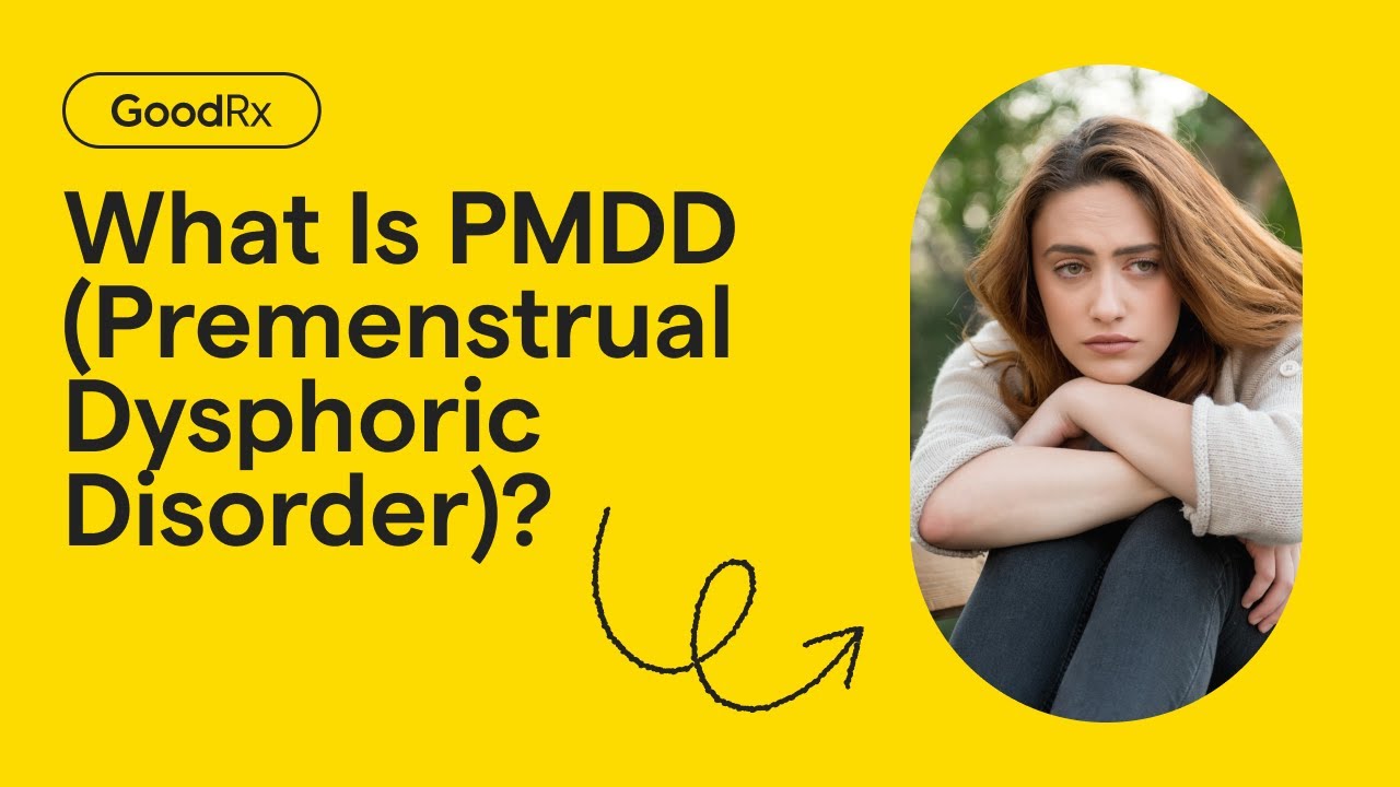 What Is Premenstrual Dysphoric Disorder (PMDD)? | GoodRx - YouTube