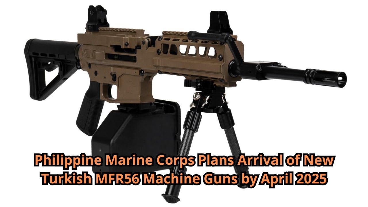 Philippine Marine Corps Plans Arrival of New Turkish MFR56 Machine Guns ...