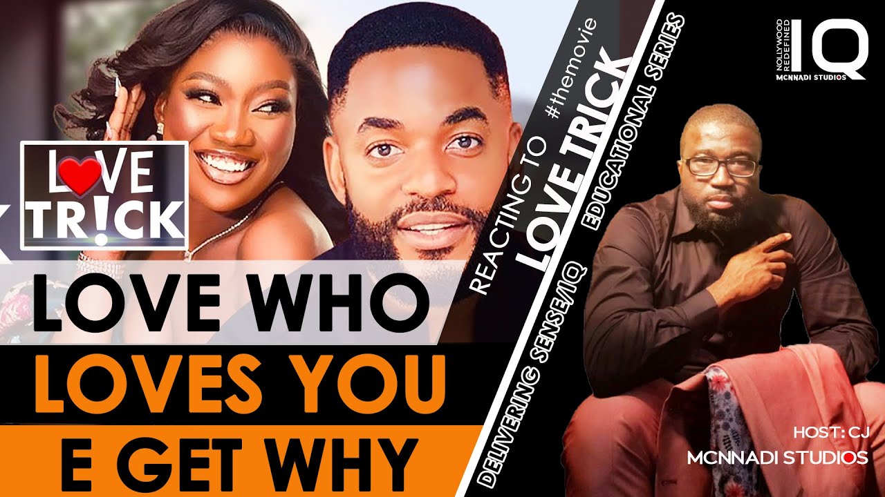 LOVE WHO LOVES YOU | Reacting to LOVE TRICK- Nigerian Movie | Mcnnadi ...