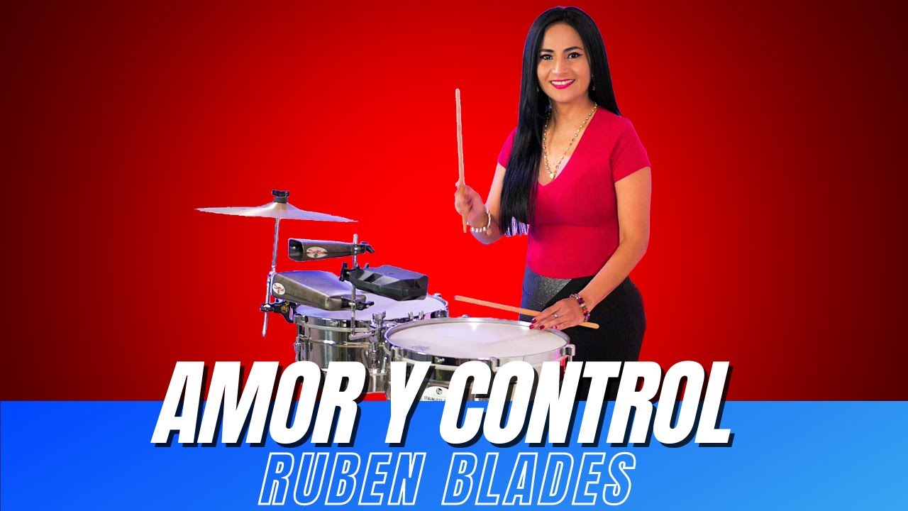 AMOR Y CONTROL - RUBEN BLADES [Timbales Cover by Elisabeth Timbal ...