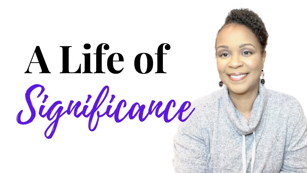 A Life of Significance - YouTube