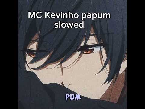 papum Kevinho (slowed)