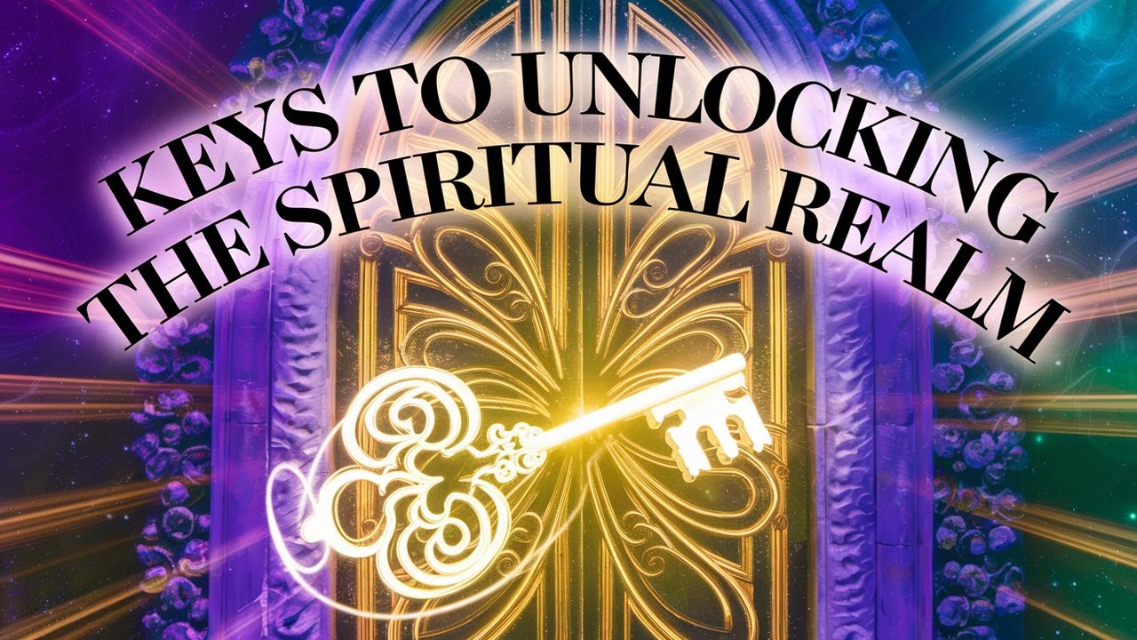 KEYS TO UNLOCKING THE SPIRITUAL REALM|Knowing This Crucial For You on ...