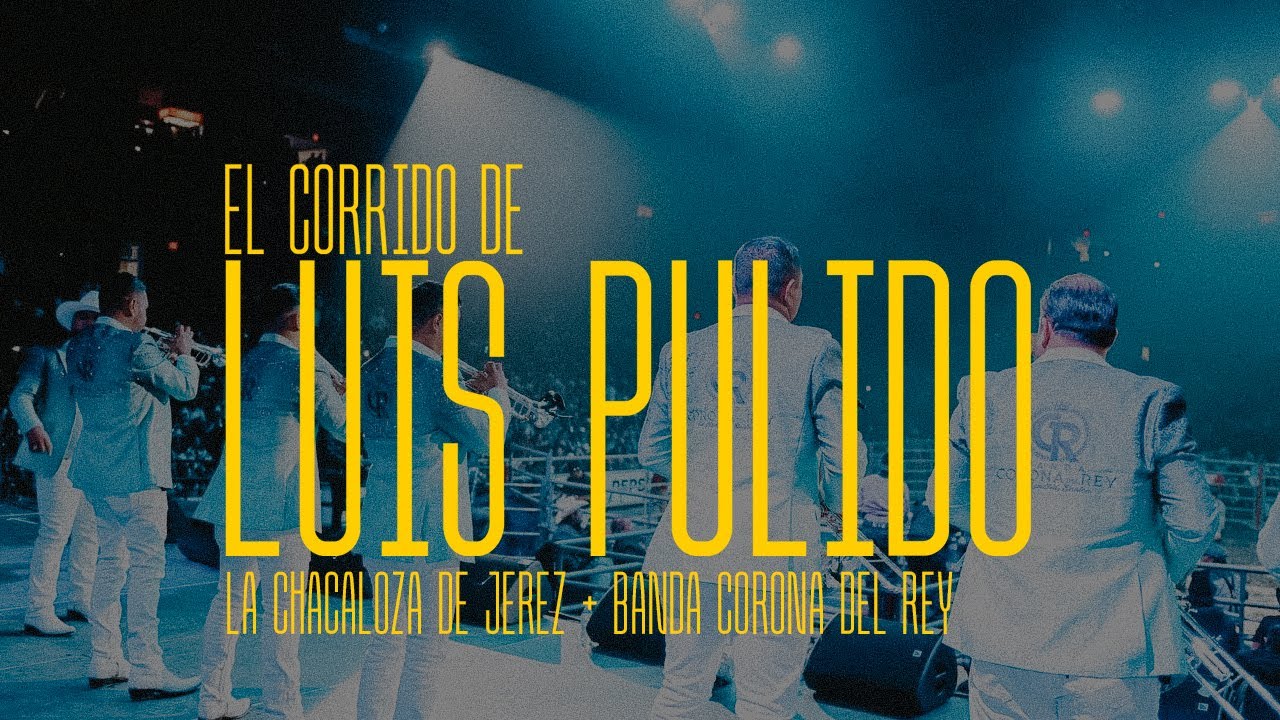 Banda La Chacaloza de Jerez + @BandaLaCoronaDelRey - El Corrido de Luis Pulido (Visualizer ...