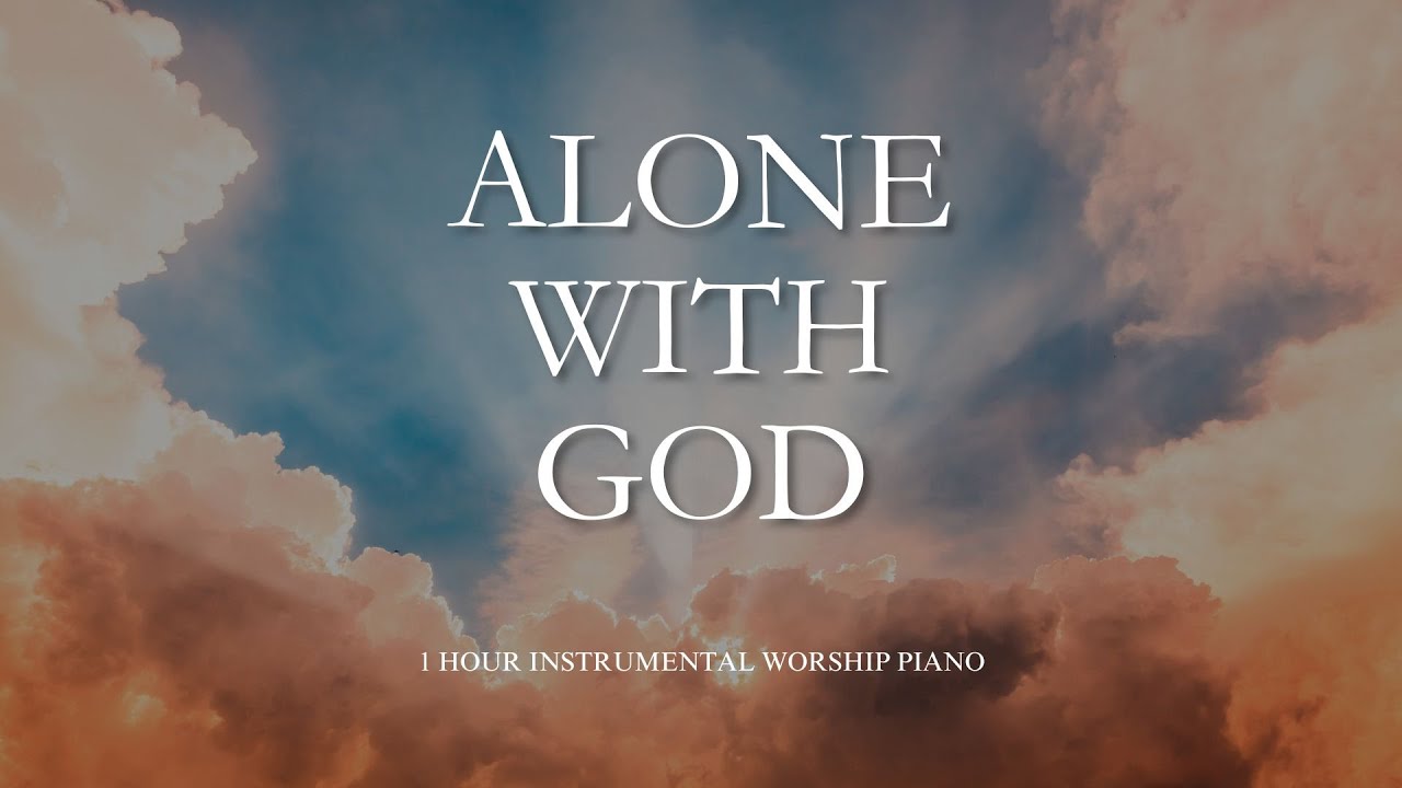 Alone With God | 1 Hour Instrumental Worship Piano for Prayer - YouTube