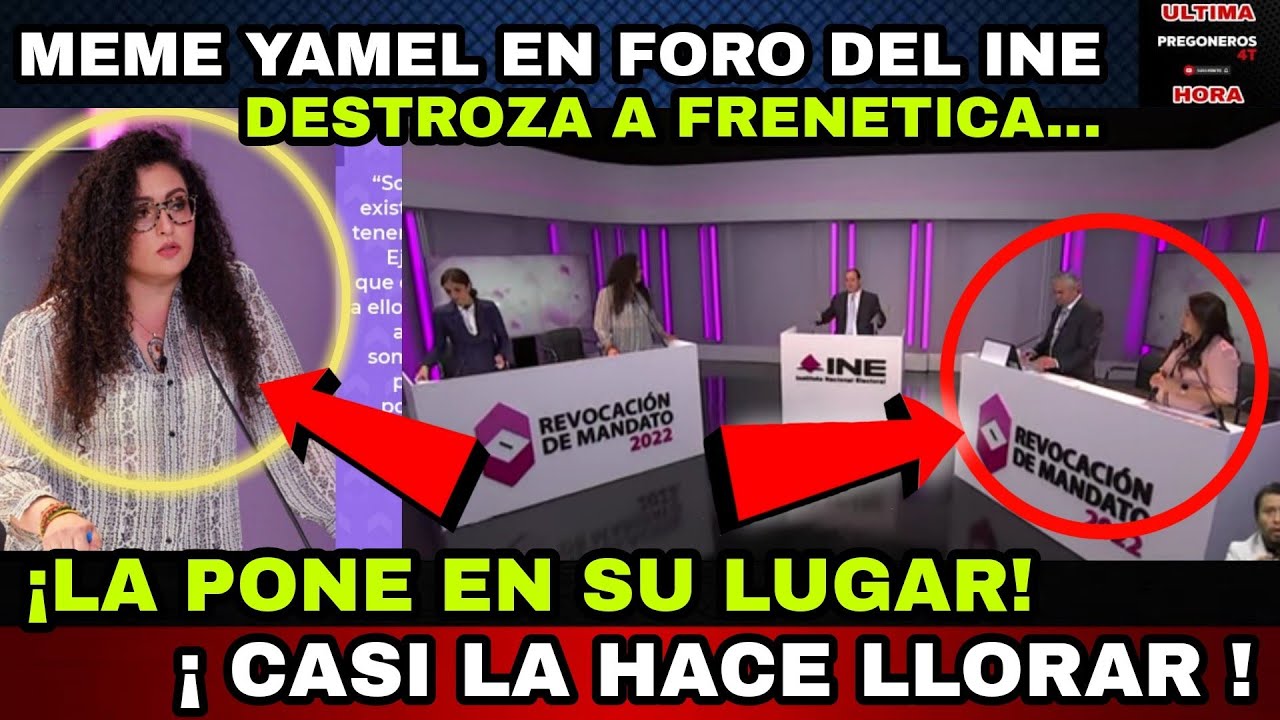 ¡ PERIODISTA MEME YAMEL DESTR0ZA A FRENETICA EN PLENO FORO DEL INE ...