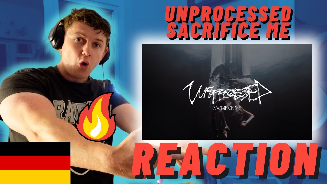 Unprocessed - Sacrifice Me (Official MV') - IRISH REACTION - YouTube