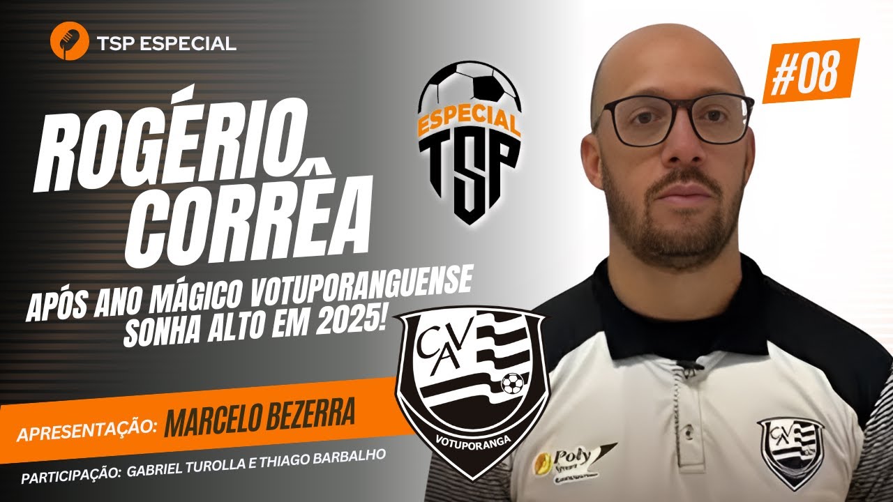#08 ROGÉRIO CORRÊA - TÉCNICO DO VOTUPORANGUENSE - TSP ESPECIAL - 03 DEZ ...
