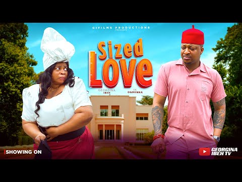 SIZED LOVE (THE MOVIE) GEORGINA IBEH, IK OGBONNA - 2025 LATEST NIGERIAN NOLLYWOOD MOVIE