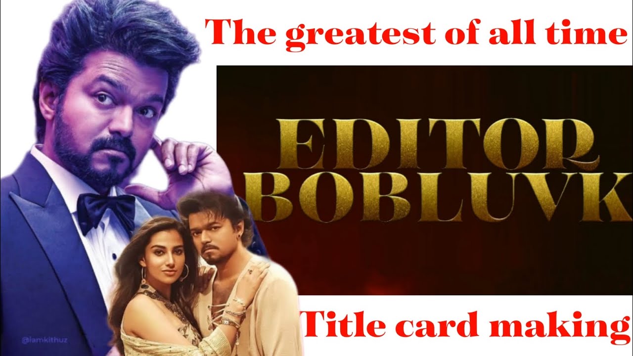 THE GREATEST OF ALL TIME (GOAT TRAILER) | TITLE CARD MAKING | BY EDITOR ...