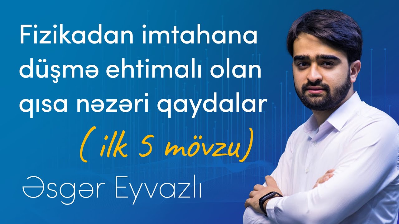 Fizikadan imtahana düşmə ehtimalı olan qısa nəzəri qaydalar (ilk 5 ...