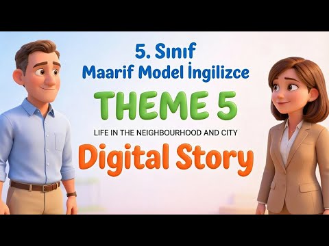 5. Sınıf Maarif Model İngilizce Theme 5 Life in the Neighbourhood and City - Digital Story