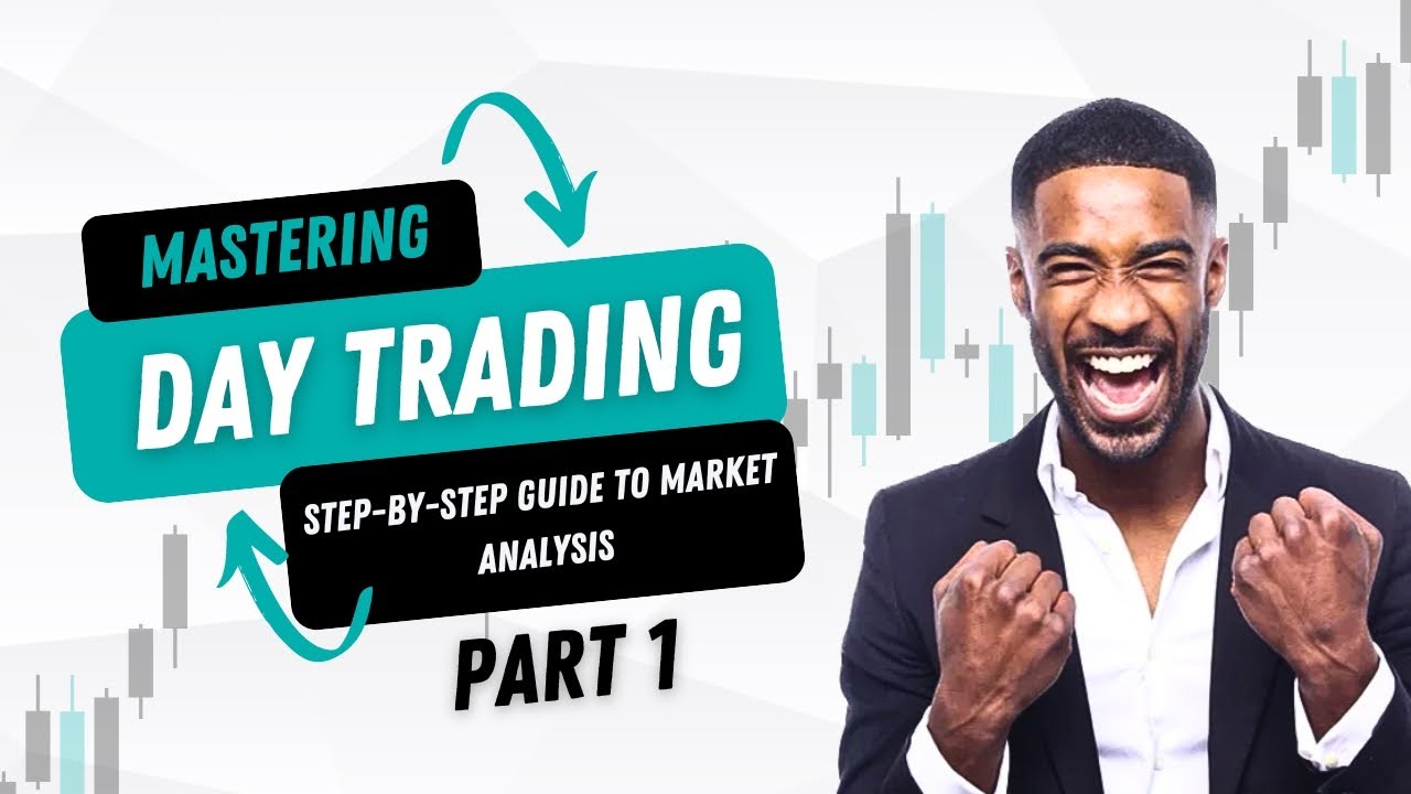 Mastering Day Trading: A Step-by-Step Guide to Market Analysis (PART 1 ...