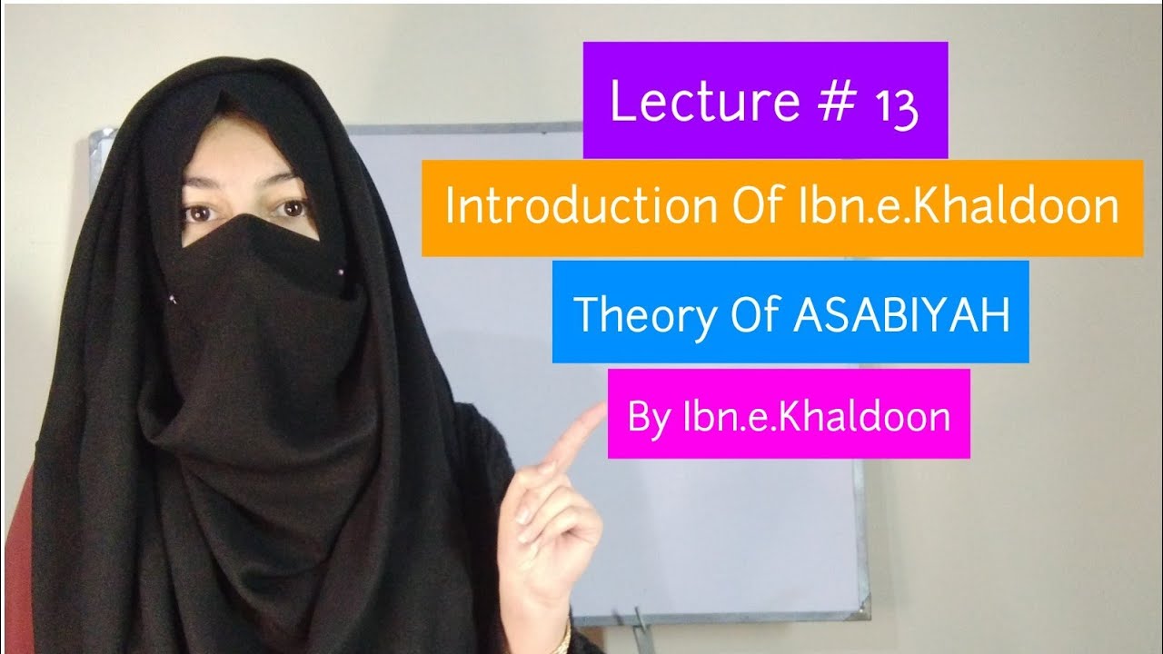 Theory Of Asabiyah By Ibn.e.Khaldoon || INTRODUCTION Of Ibn.e.khaldoon ...