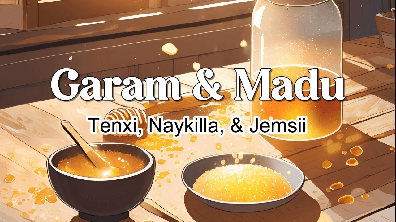 Garam & Madu (Sakit Dadaku) - Tenxi, Naykilla, Jemsii (Lirik Video ...