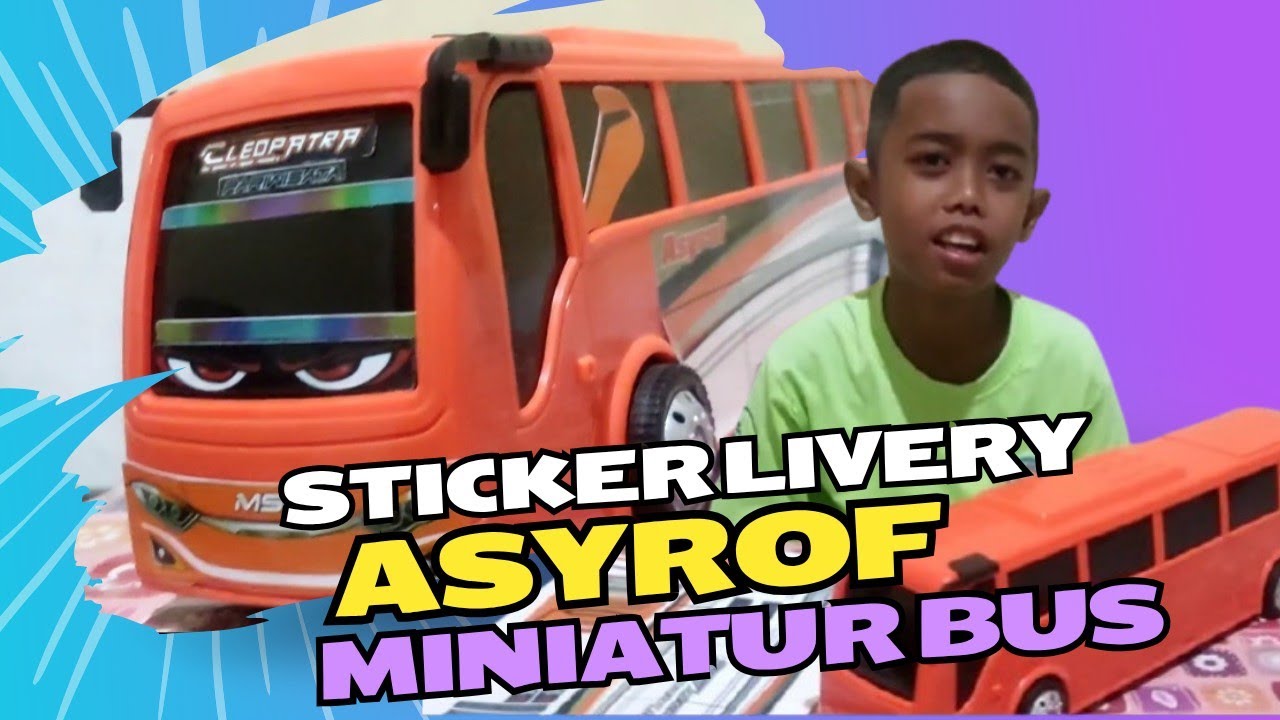 MODIFIKASI MINIATUR BUS PLASTIK PASANG STICKER LIVERY ASYROF # ...