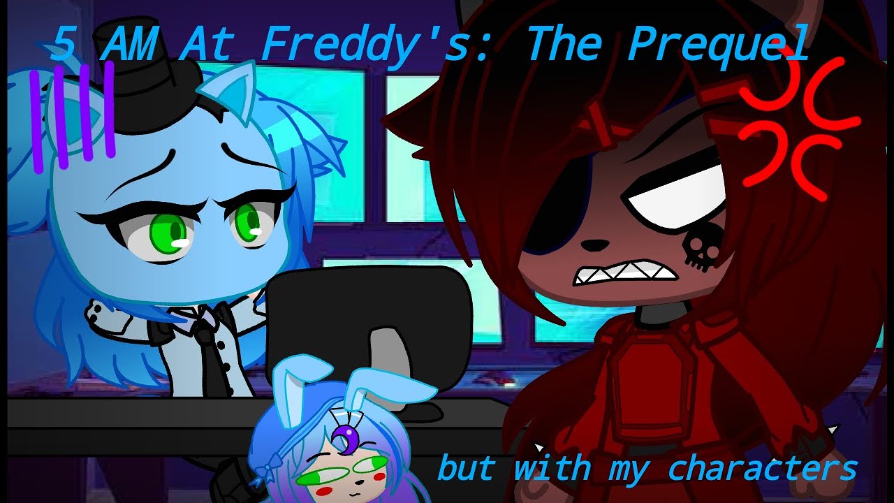 5 AM At Freddy's: The Prequel, but with my characters - YouTube