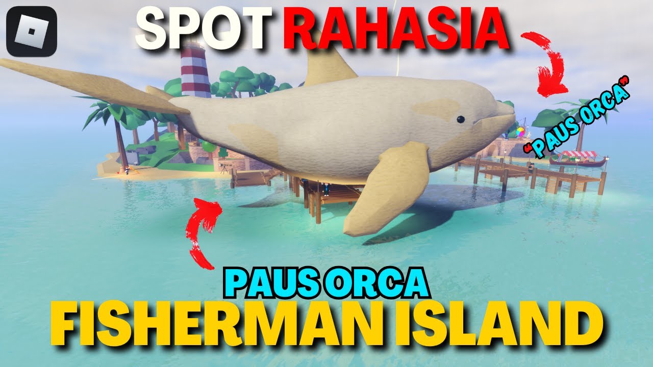 SPOT RAHASIA ?! PAUS ORCA DI FISHERMAN ISLAND FISH IT ROBLOX - YouTube