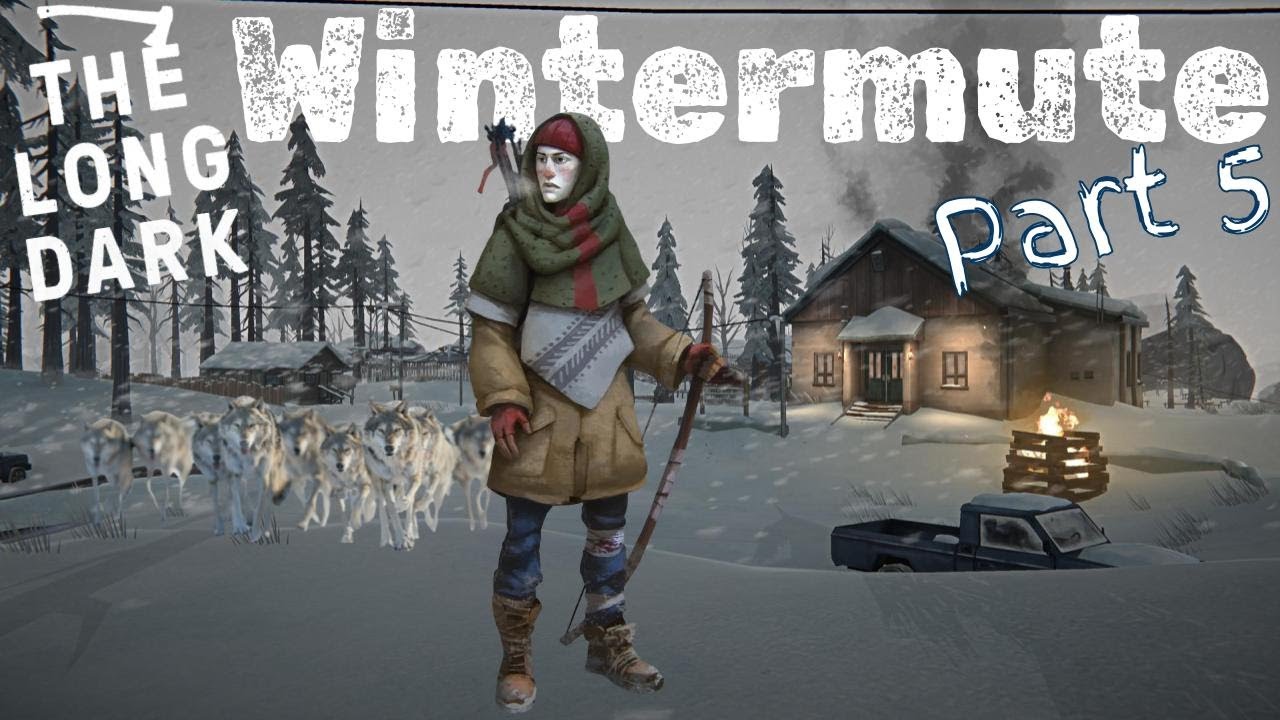 The Long Dark | Wintermute Playthrough | Part 5 | VOD | Longplay ...