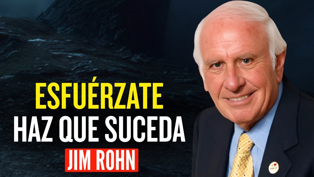 ESFUÉRZATE, HAZ QUE SUCEDA – Motivación de Jim Rohn - YouTube