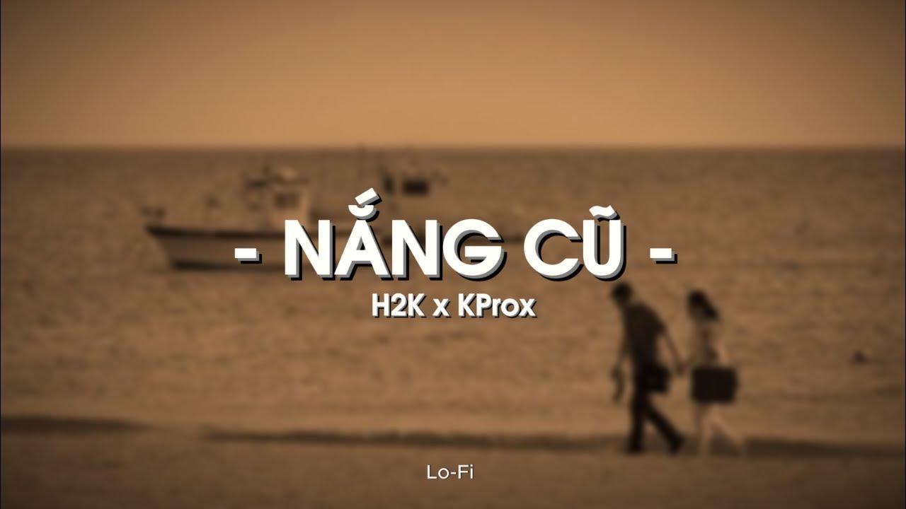 Nắng Cũ - H2K x KProx「Lo - Fi Ver.」 / Audio Lyrics Video - YouTube