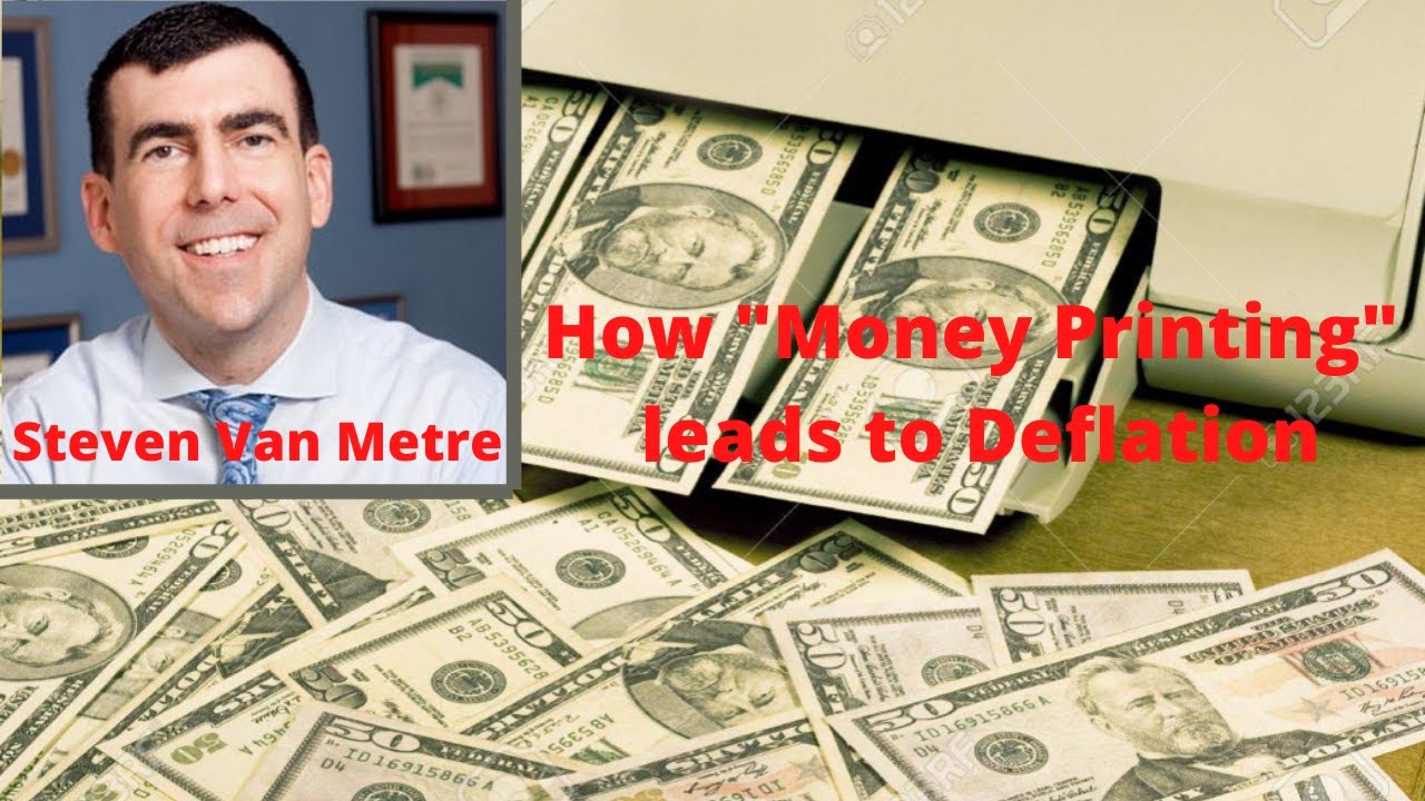 Steven Van Metre says "Money Printing" leads to Deflation! How Does ...