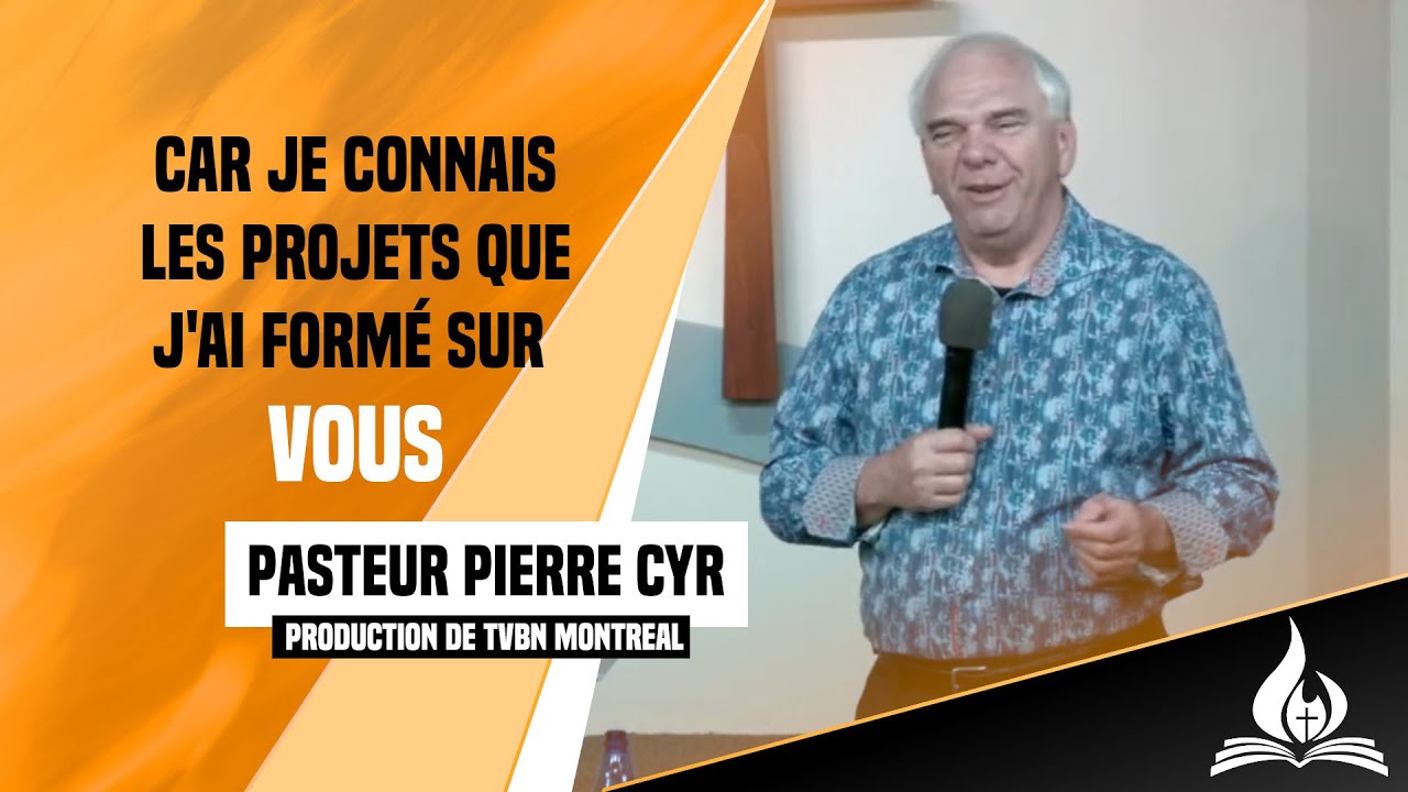 Car je connais les projets que j'ai formé sur vous - Pasteur Pierre Cyr ...