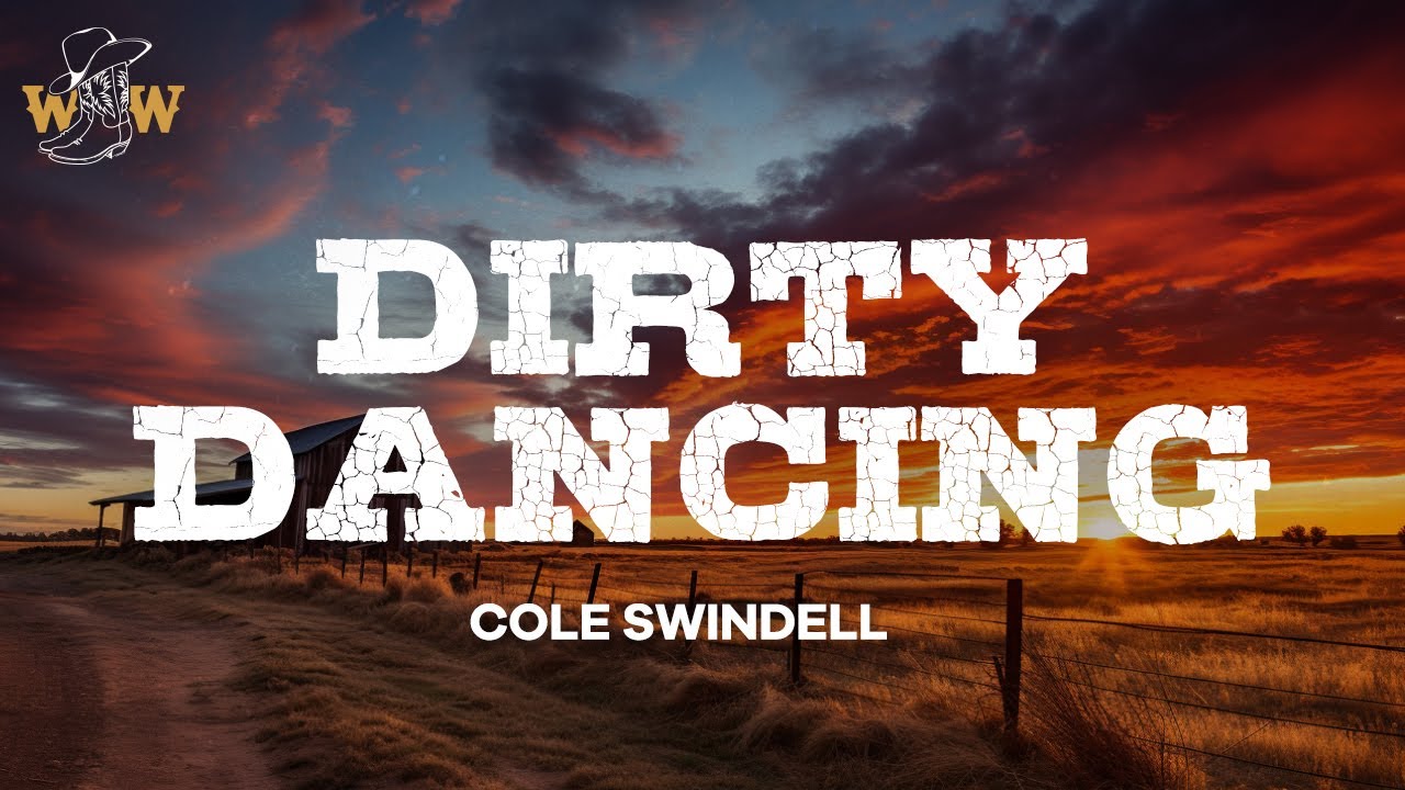 Cole Swindell - Dirty Dancing (Lyrics) - YouTube