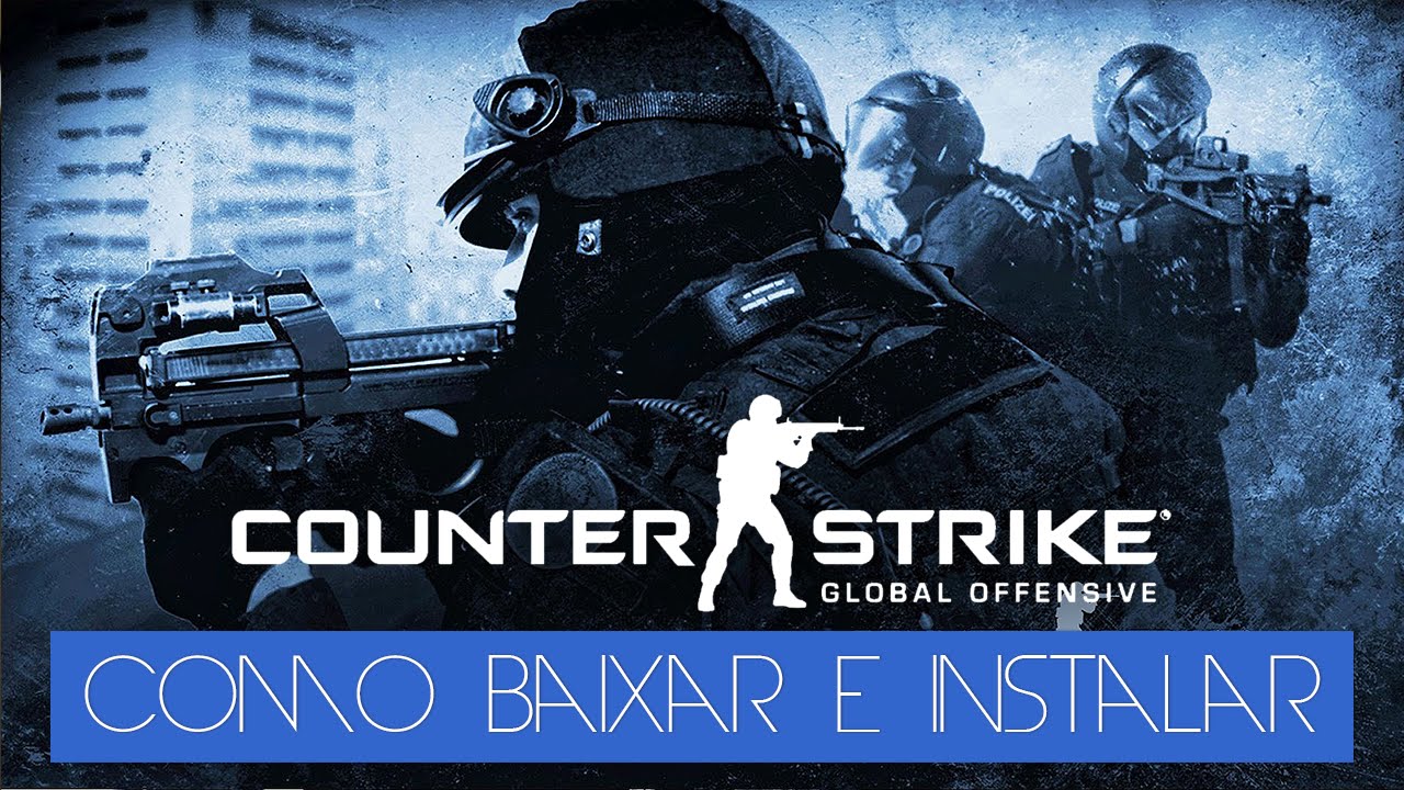 COMO BAIXAR E INSTALAR CS-GO ONLINE - 2016 - YouTube