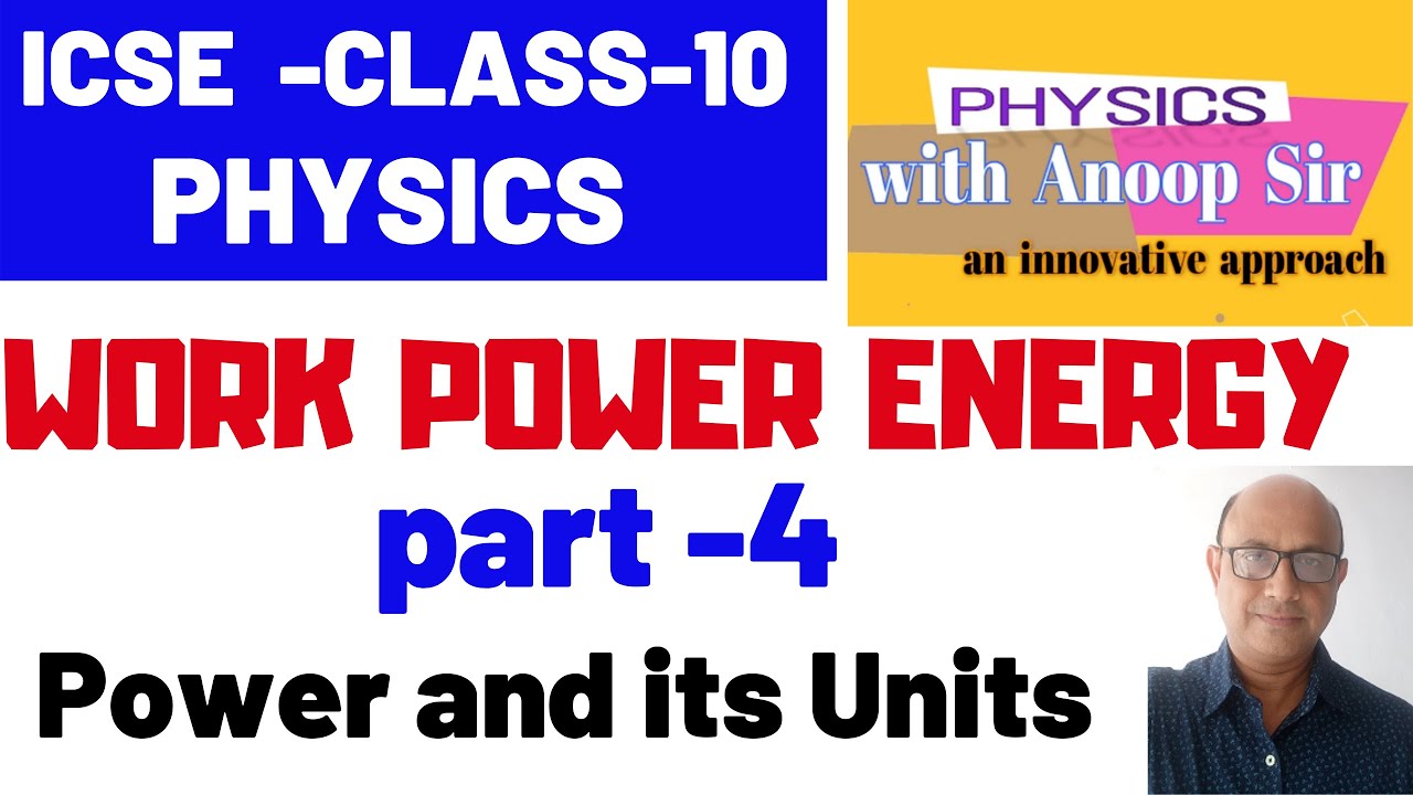 PHYSICS..CLASS -10.. ICSE...WORK POWER ENERGY... PART - 4 - YouTube
