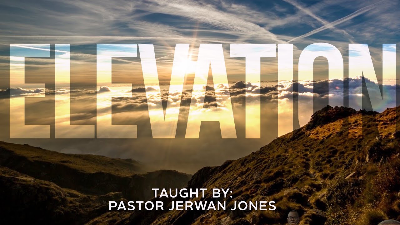 ELEVATION | Pastor Jerwan Jones | Embassies of Christ - YouTube