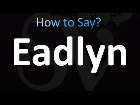 How to Pronounce Eadlyn (correctly!) - YouTube