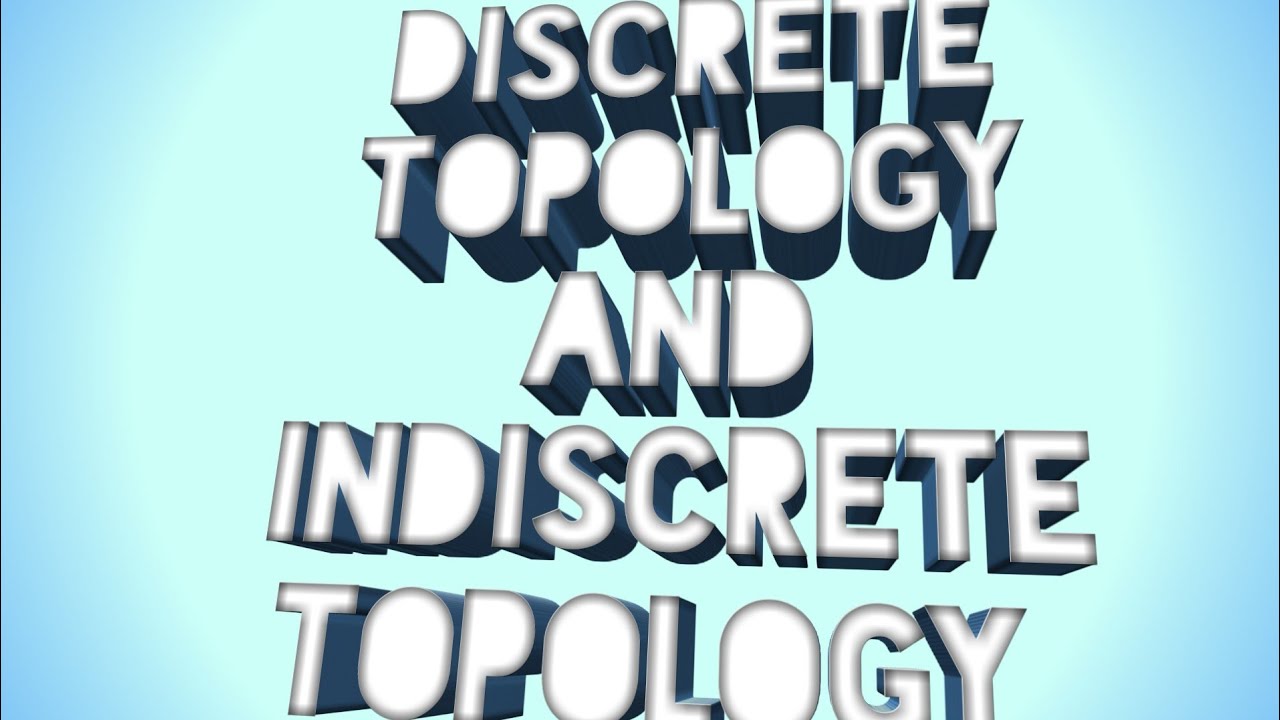 Definition of Discrete Topology and Indiscrete Topology with examples ...