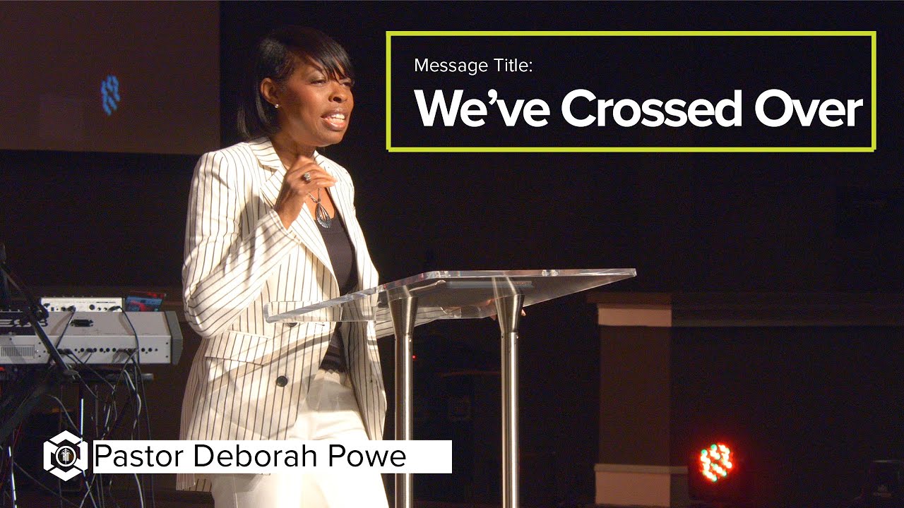 Fearless: We Crossed Over | Pastor Deborah Powe - YouTube