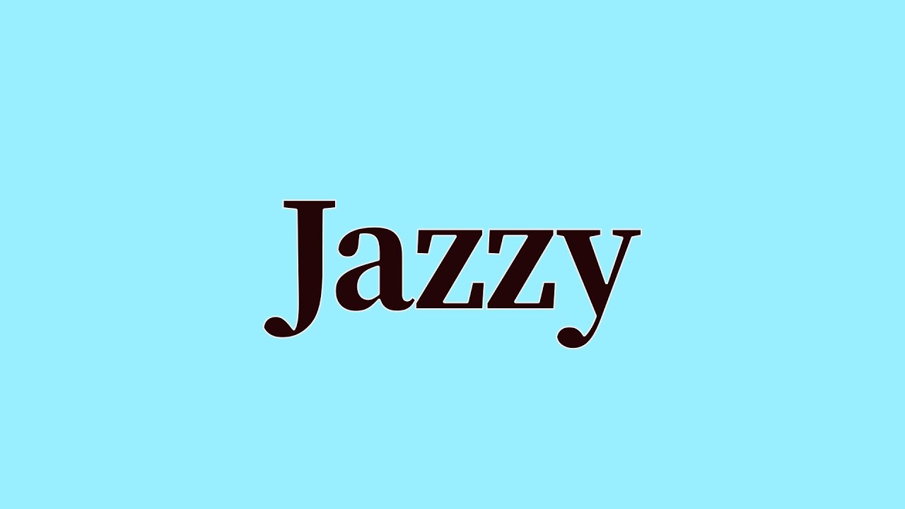 Jazzy Pronunciation and Meaning - YouTube