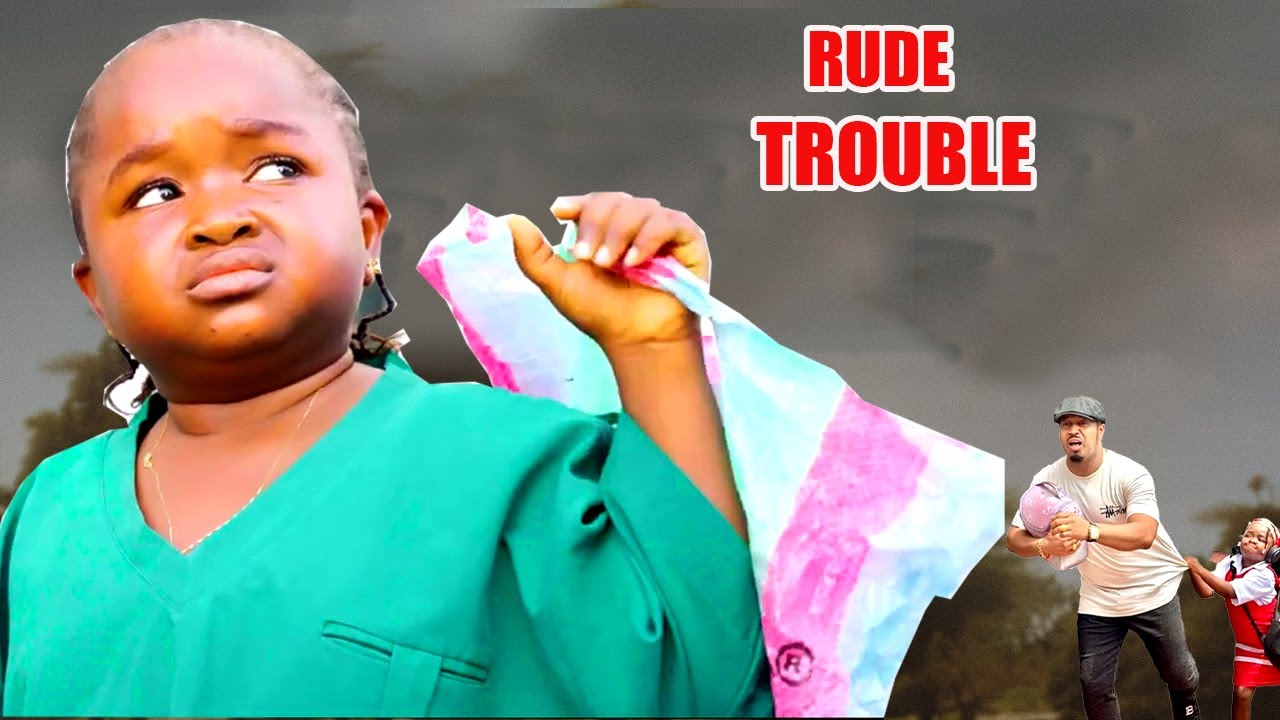RUDE TROUBLE - EBUBE OBIO" TOO SWEET ANNAN & ROSABEL -New Movie That ...