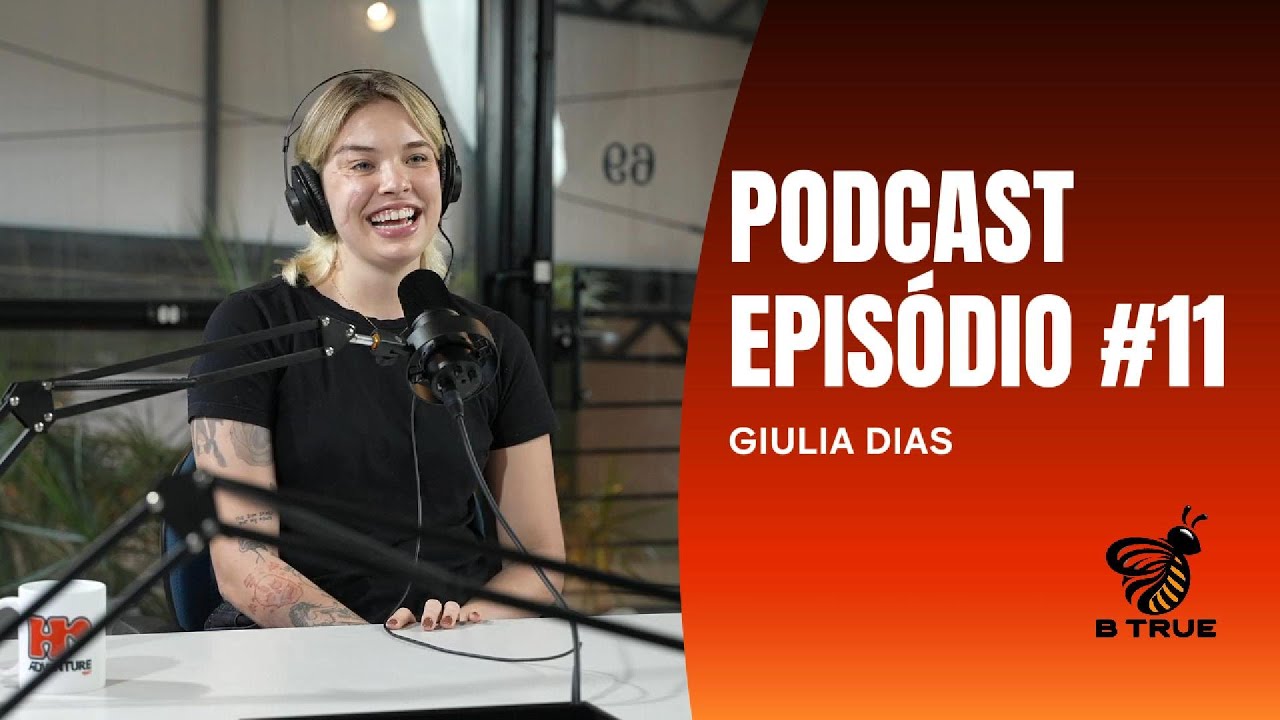 Episódio #11 do BTRUE Podcast: Giulia Dias, modelo fotográfico e ...