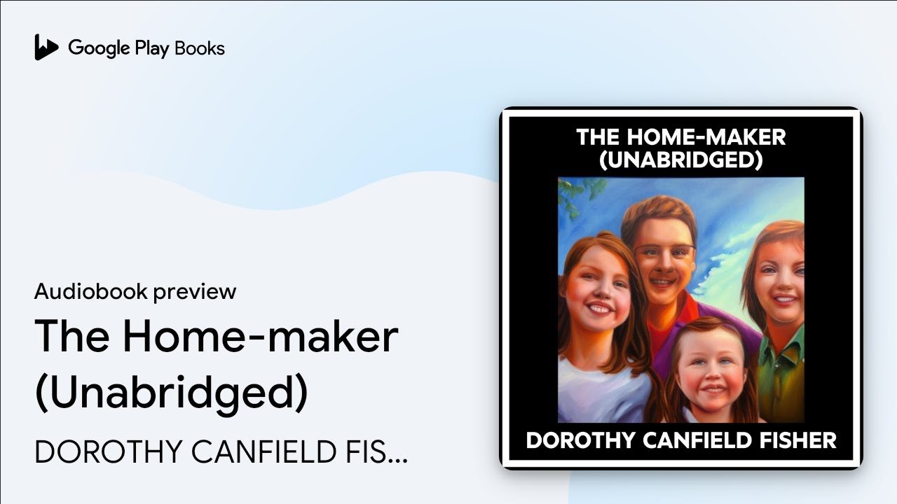 The Home-maker (Unabridged) by DOROTHY CANFIELD FISHER · Audiobook preview - YouTube