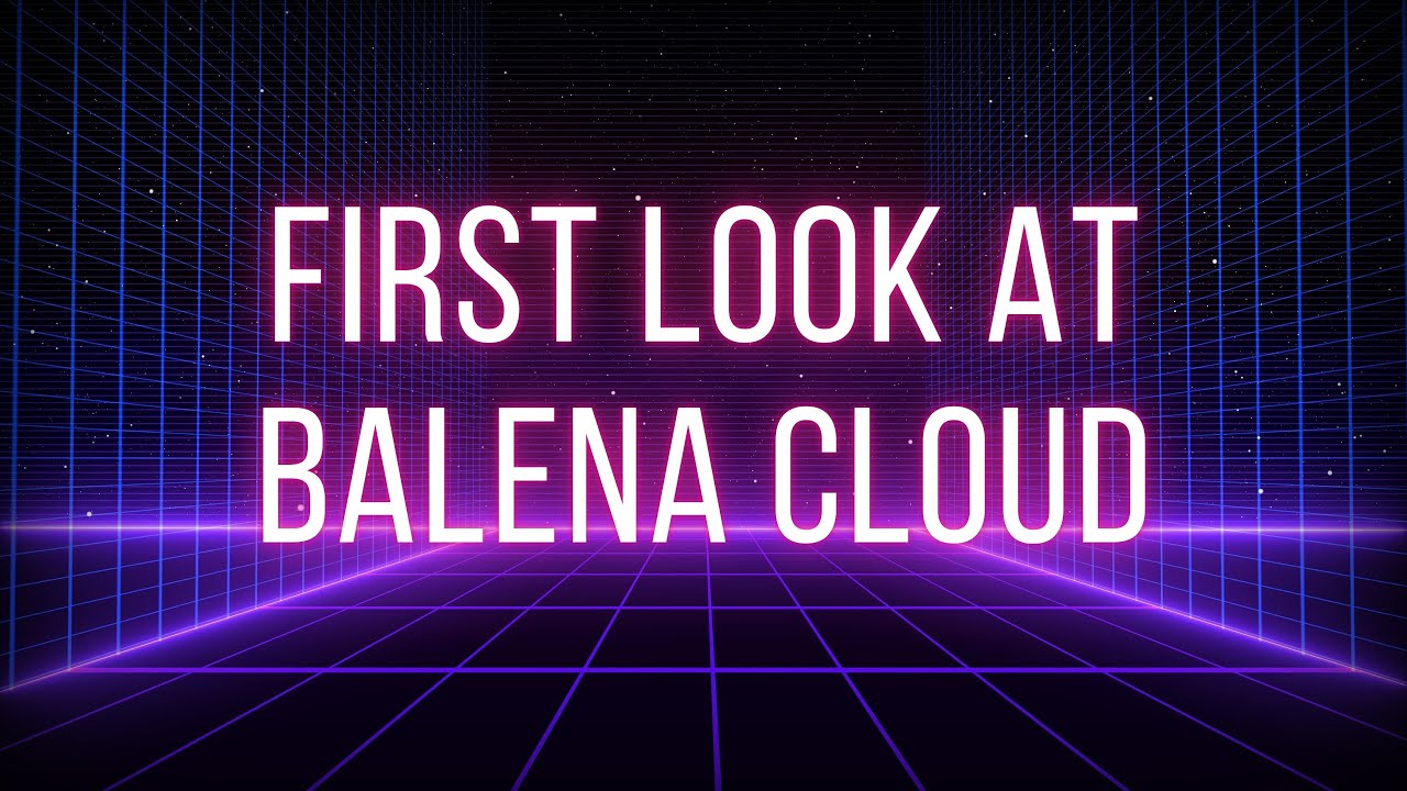 First Look at Balena Cloud - YouTube