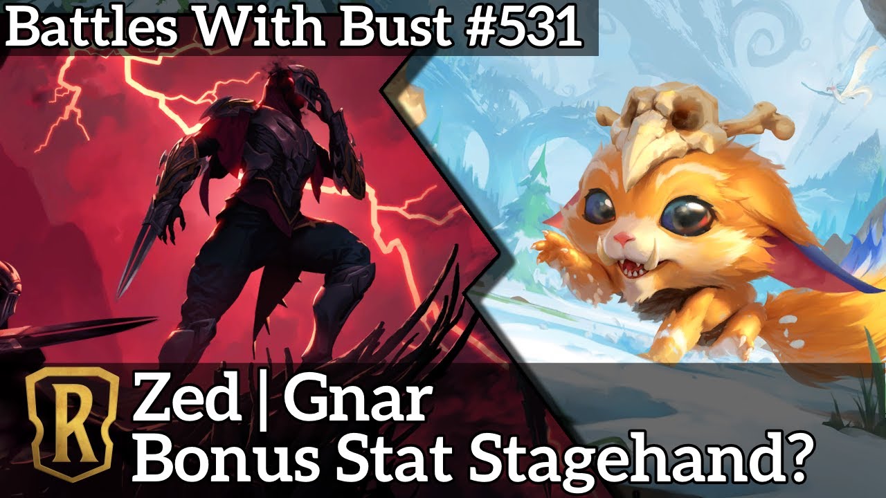 Bonus Stat Stagehand? - Zed Gnar - LoR Standard Deck - Battles with ...