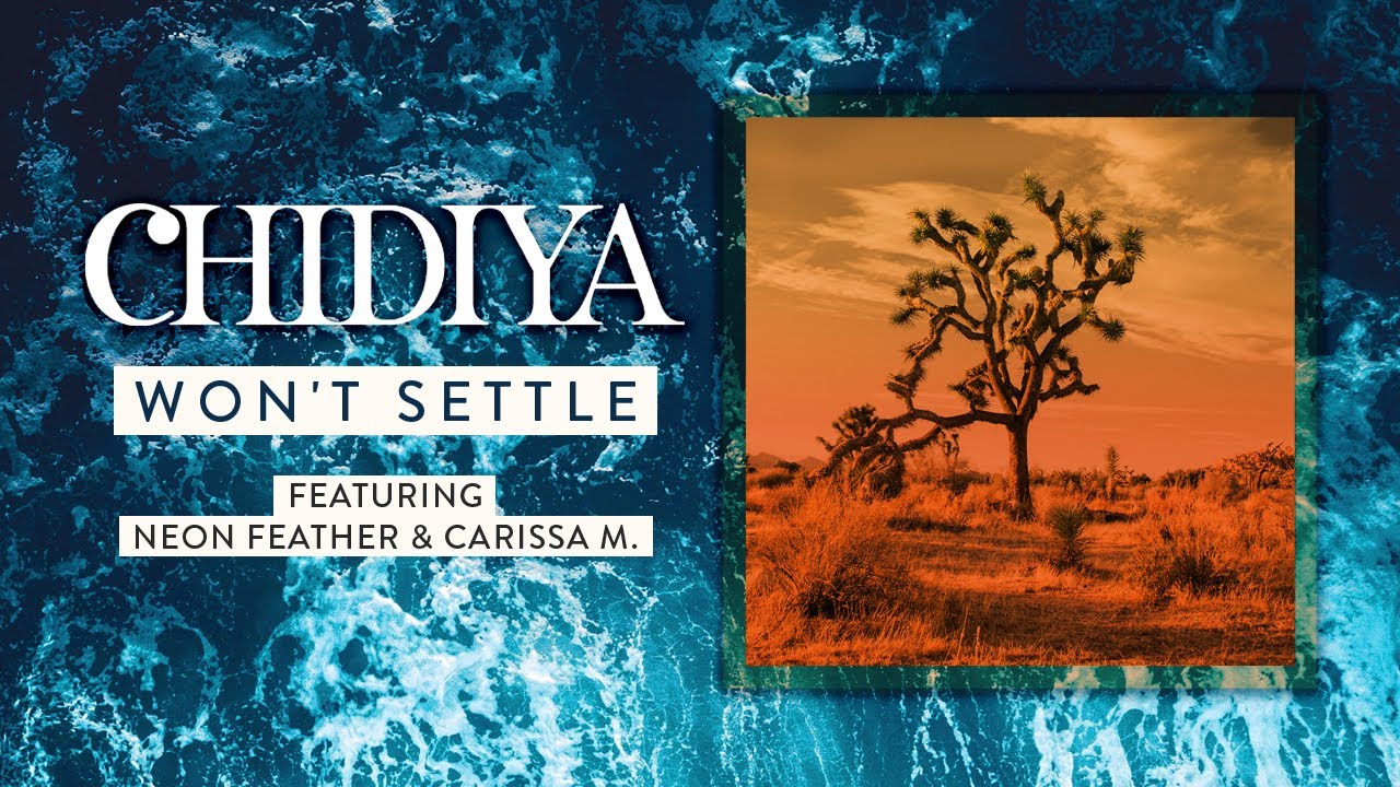 Chidiya Ohiagu | Won’t Settle feat. Neon Feather & Carissa M. [LYRIC VIDEO] - YouTube