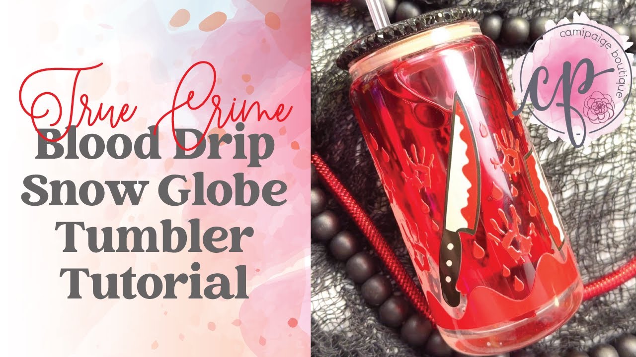 Snow Globe Blood Drip with UV DTF Wrap Tumbler Tutorial | CamiPaige ...