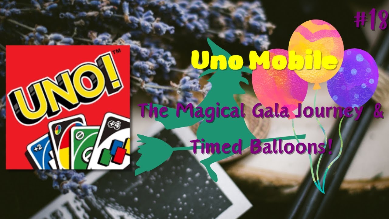 Uno Mobile| The Magical Gala Journey and Timed Balloons! (18) - YouTube