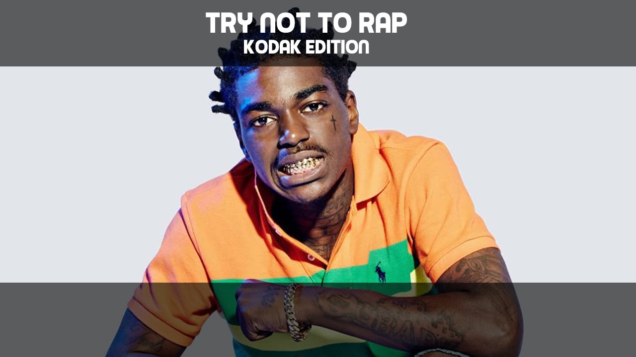 Try Not to Rap Kodak Edition - YouTube