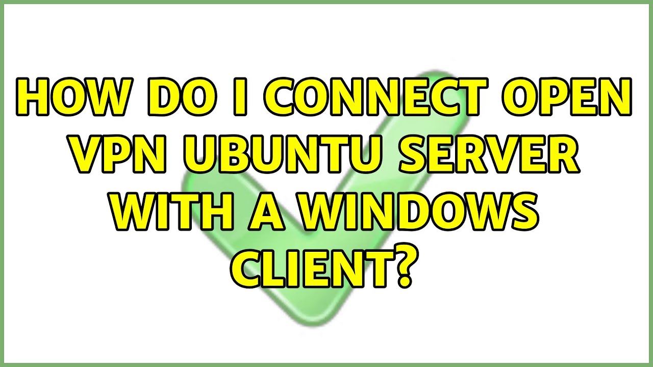 How do I connect open VPN Ubuntu server with a windows client? - YouTube